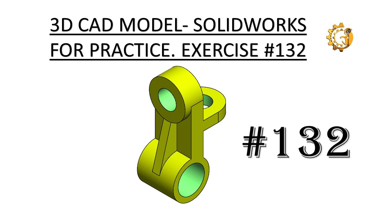 3d Cad Model Solidworks For Practice Exercise 132 Youtube