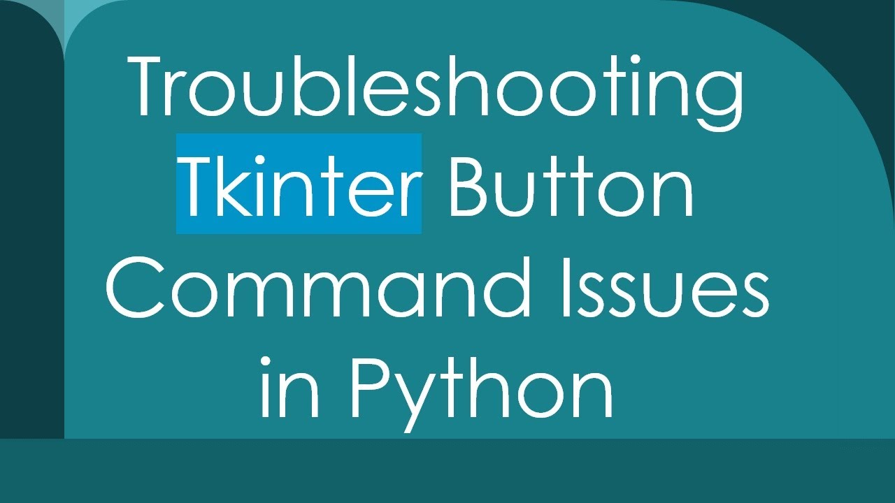 Troubleshooting Tkinter Button Command Issues In Python Youtube