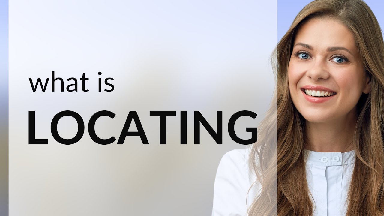 Locating What Is Locating Meaning Youtube
