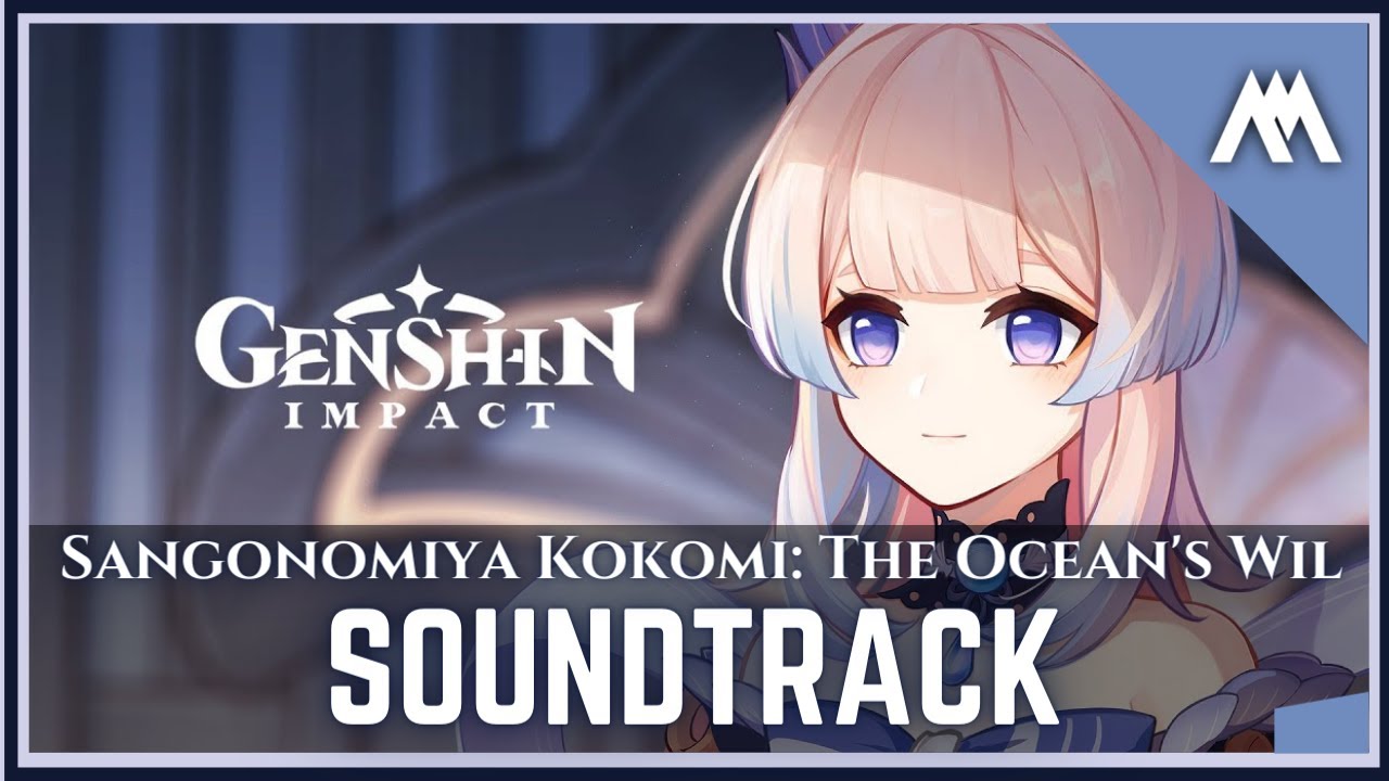 Character Teaser Soundtrack Sangonomiya Kokomi The Ocean S Will