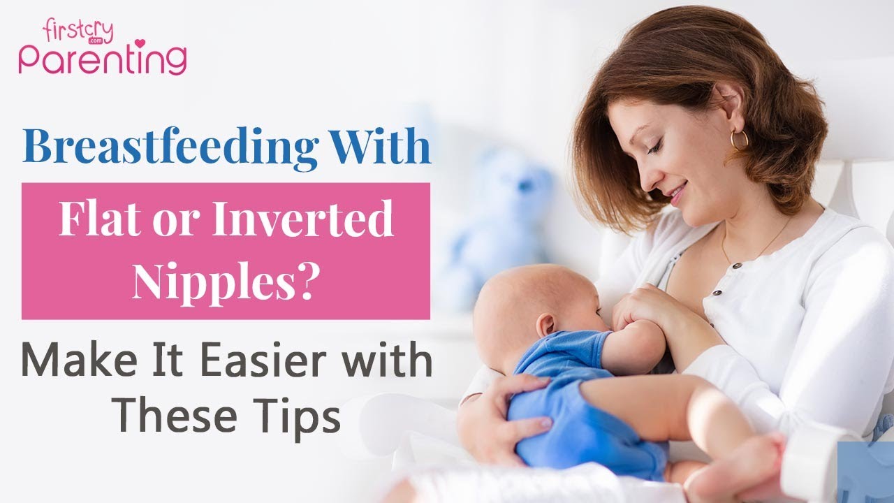 How To Breastfeed With Flat Or Inverted Nipples Youtube