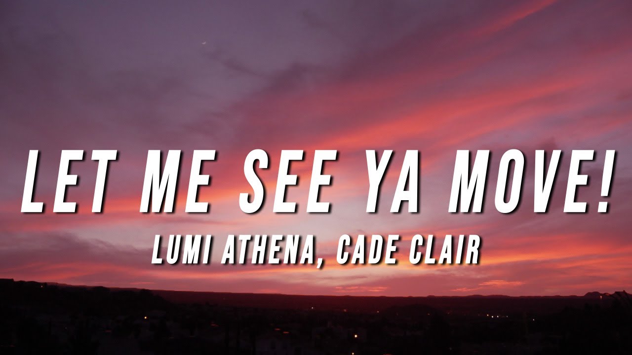 Lumi Athena Cade Clair Let Me See Ya Move Lyrics Youtube