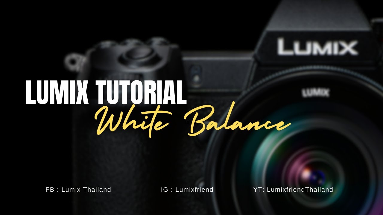 Lumix Tutorial White Balance Youtube