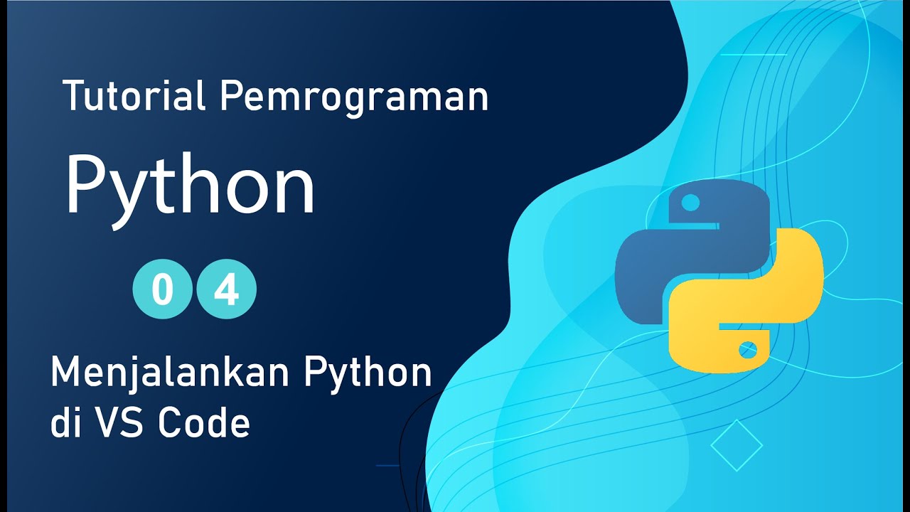 Tutorial Dasar Python 04 Menjalankan Python Di Vscode Youtube