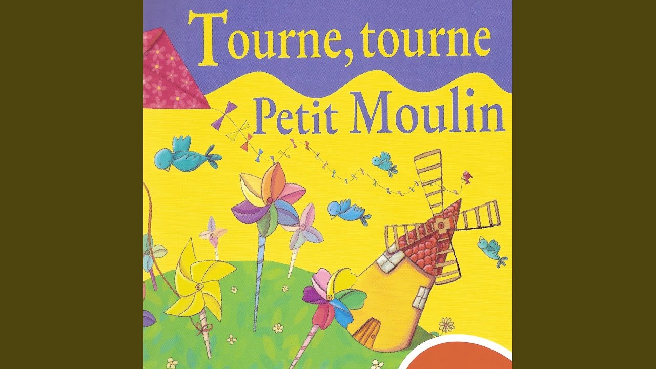 Tourne Tourne Petit Moulin Youtube
