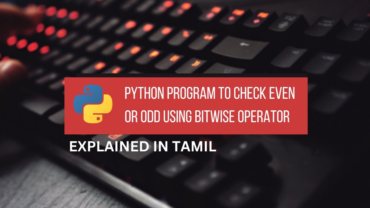 Python Program To Check Even Or Odd Using Bitwise Operator Tamil Youtube