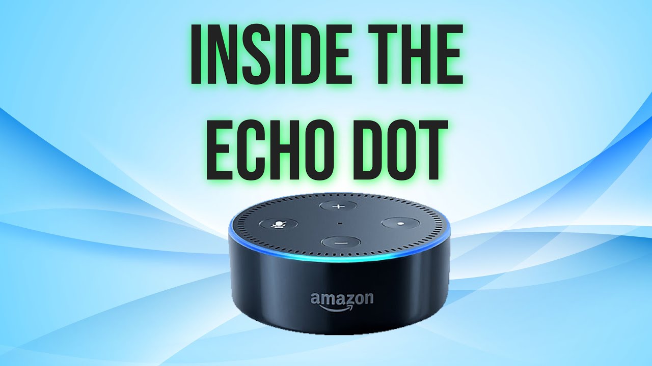 Inside Echo Dot Amazon Alexa Disassembly Youtube