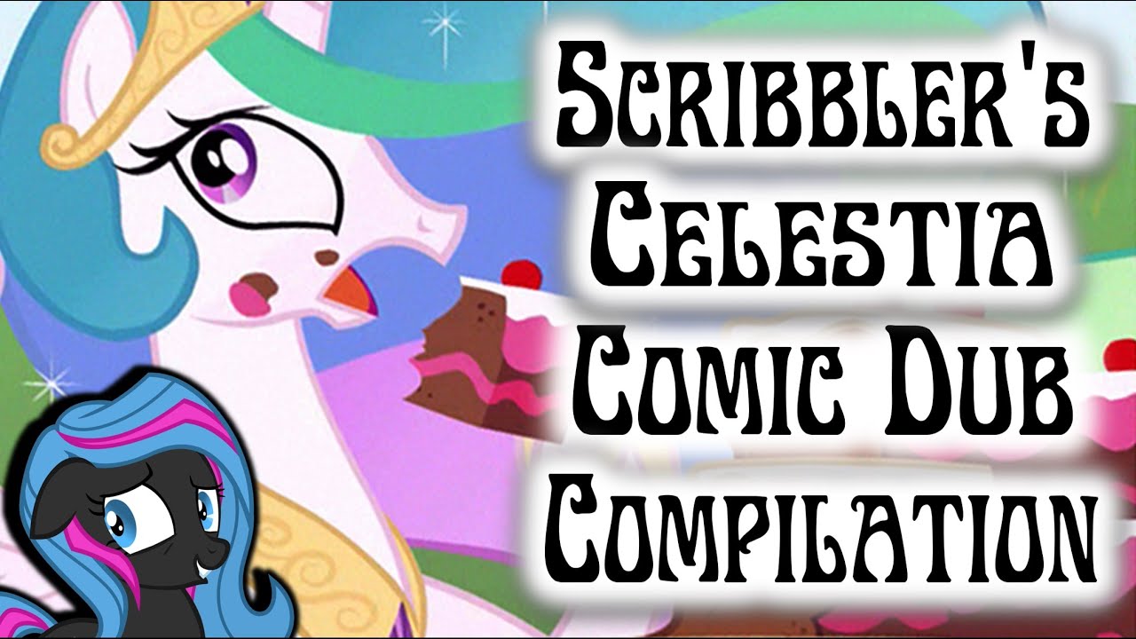 Scribbler S Princess Celestia Comic Dub Compilation Mlp Comic Dubs