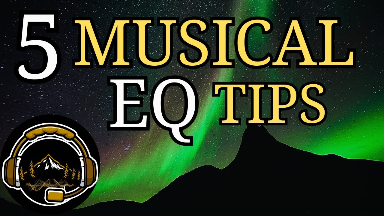 5 Musical Eq Tips Youtube