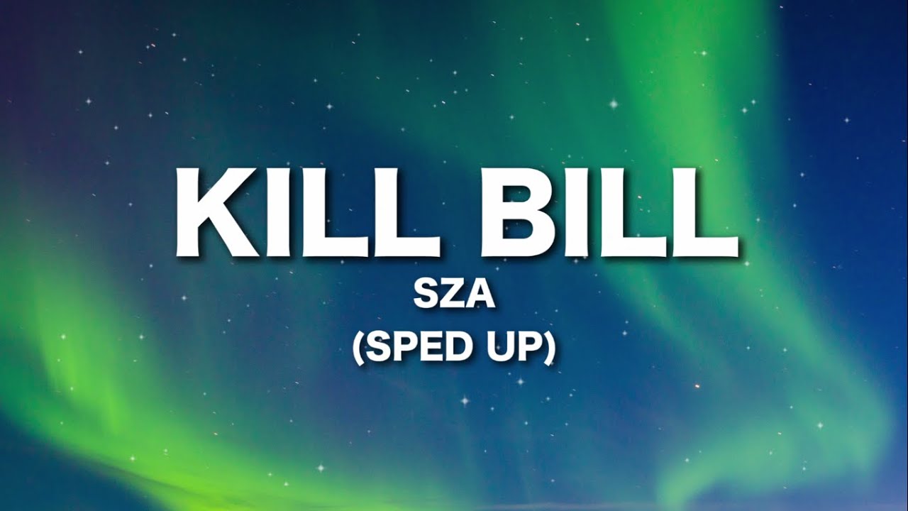 Sza Kill Bill Sped Up Lyrics Youtube