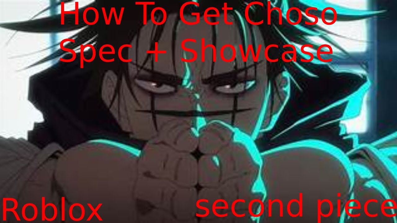 How To Get Choso Spec Showcase Second Piece Youtube