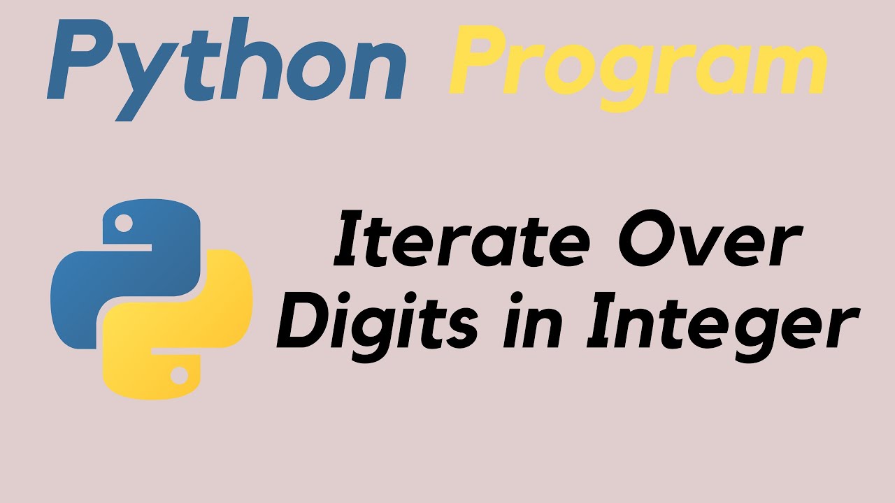 Python Iterate Over Digits In Integer Python Beginner Youtube