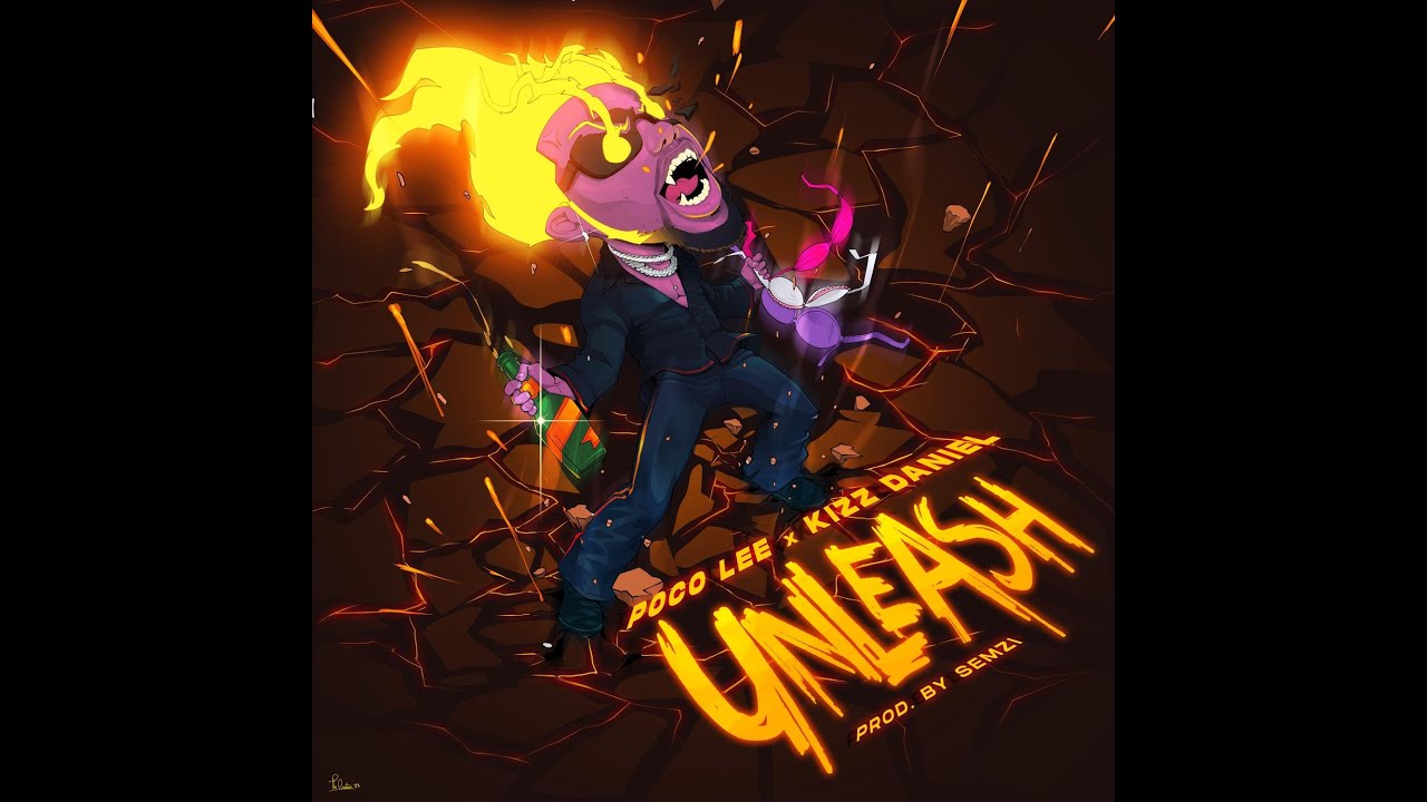 Poco Lee Ft Kizz Daniel Unleash Official Audio Youtube