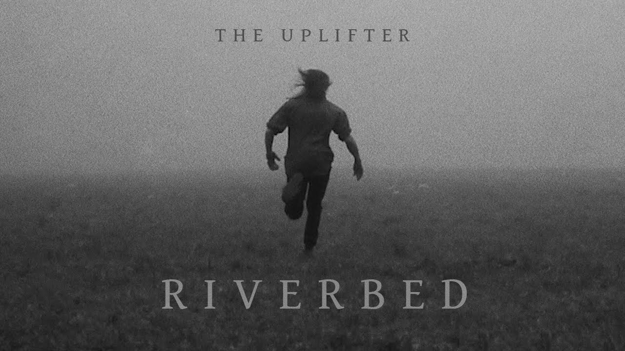 The Uplifter Riverbed Official Music Video Youtube