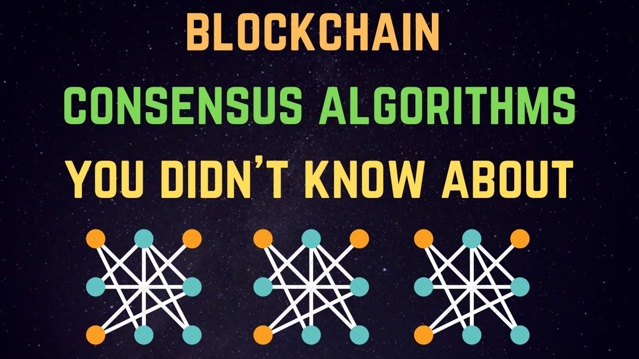 Blockchain Consensus Algorithms You Didn T Know About Youtube