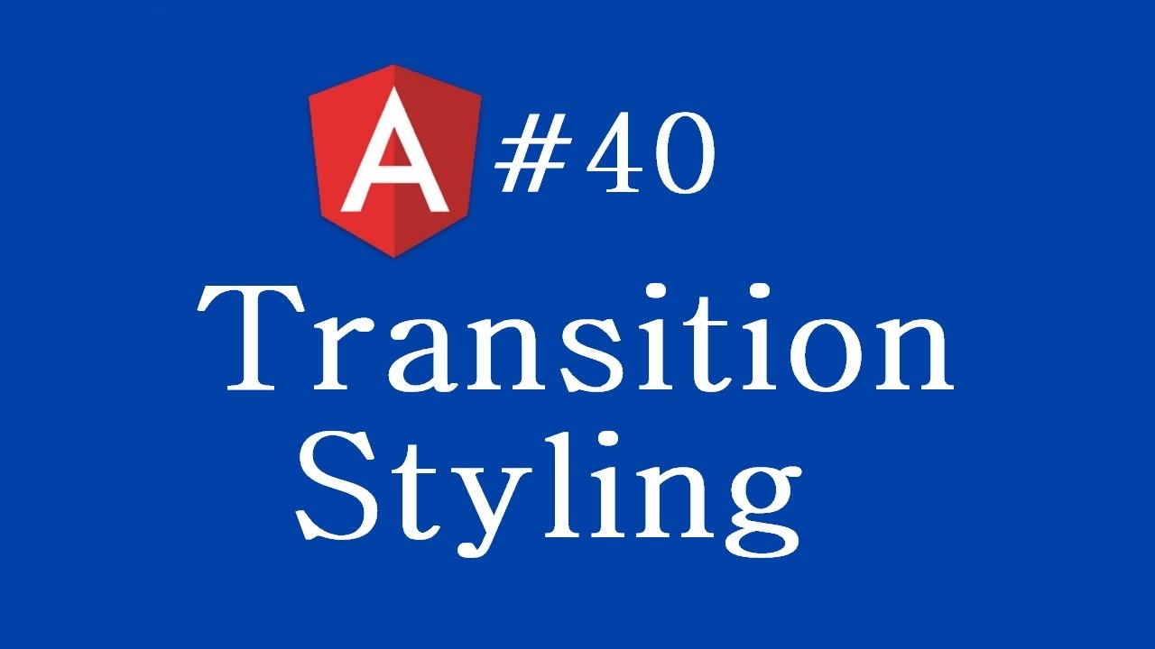 Angular 2 Tutorial 40 Transition Styling Youtube