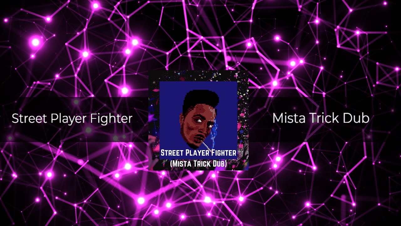Street Player Fighter Mista Trick Dub ёэчщёэчеёэчшёэчш ёэччёэчвёэчкёэчбёэчяёэчвёэчфёэчч Youtube Musi