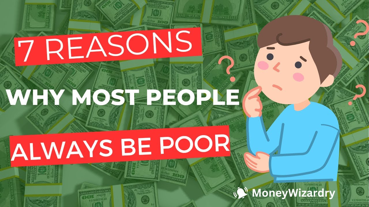 7 Reasons Why Most People Will Always Be Poor Youtube