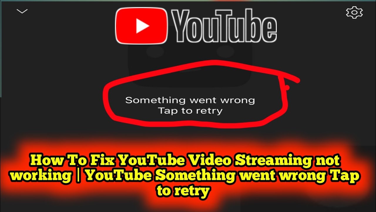 How To Fix Youtube Video Streaming Not Working Youtube Something Went