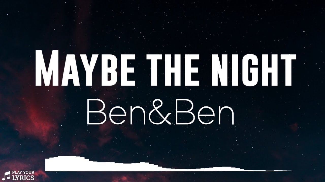 Maybe The Night Lyrics Ben Ben Exes Baggage Ost Youtube