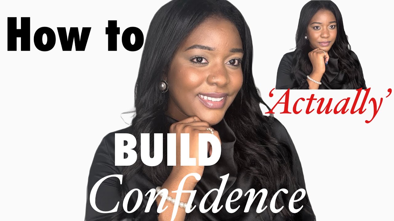 How To Actually Build Confidence Youtube