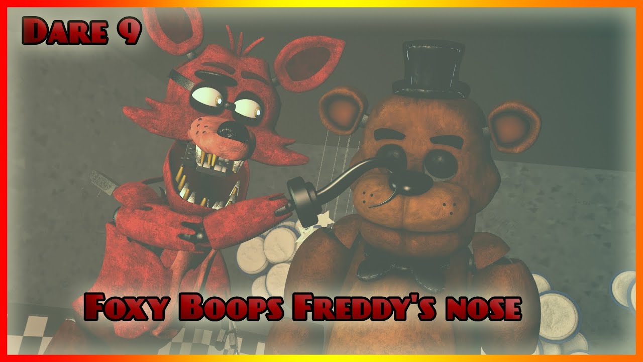 Sfm Fnaf Dare 9 Foxy Boops Freddy S Nose Youtube