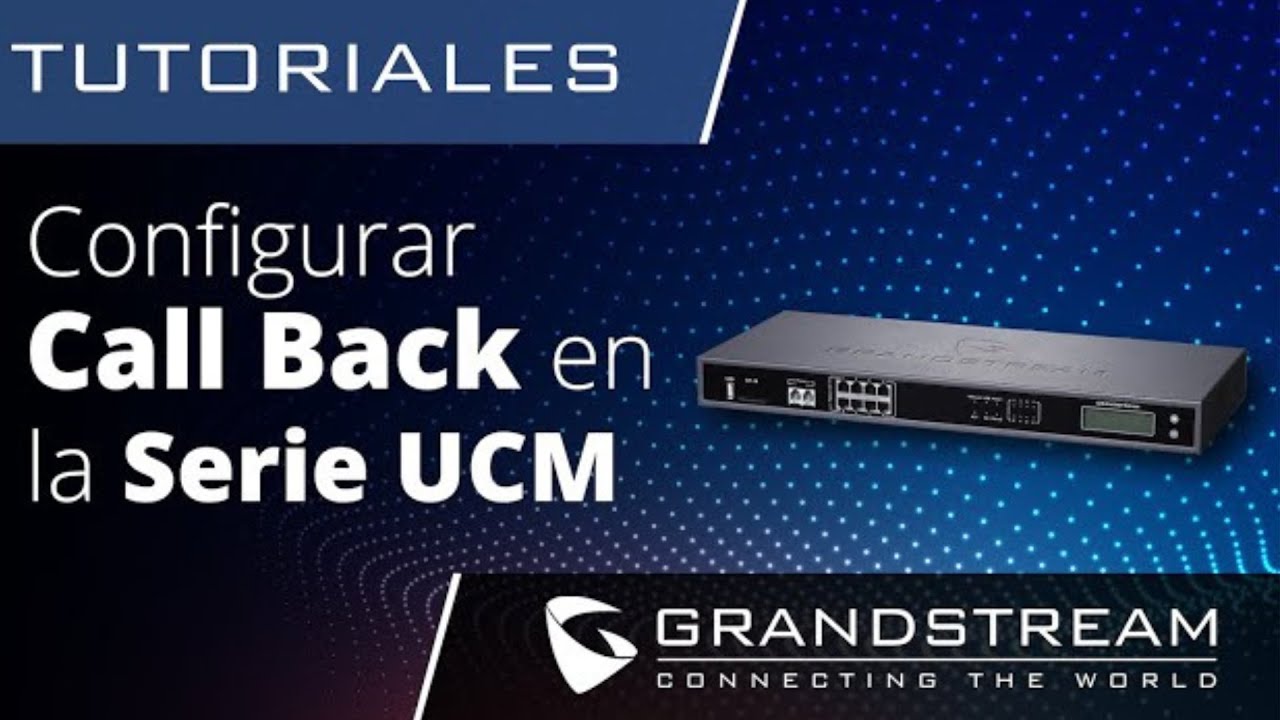 Tutoriales Serie Ucm Configurar Call Back Youtube