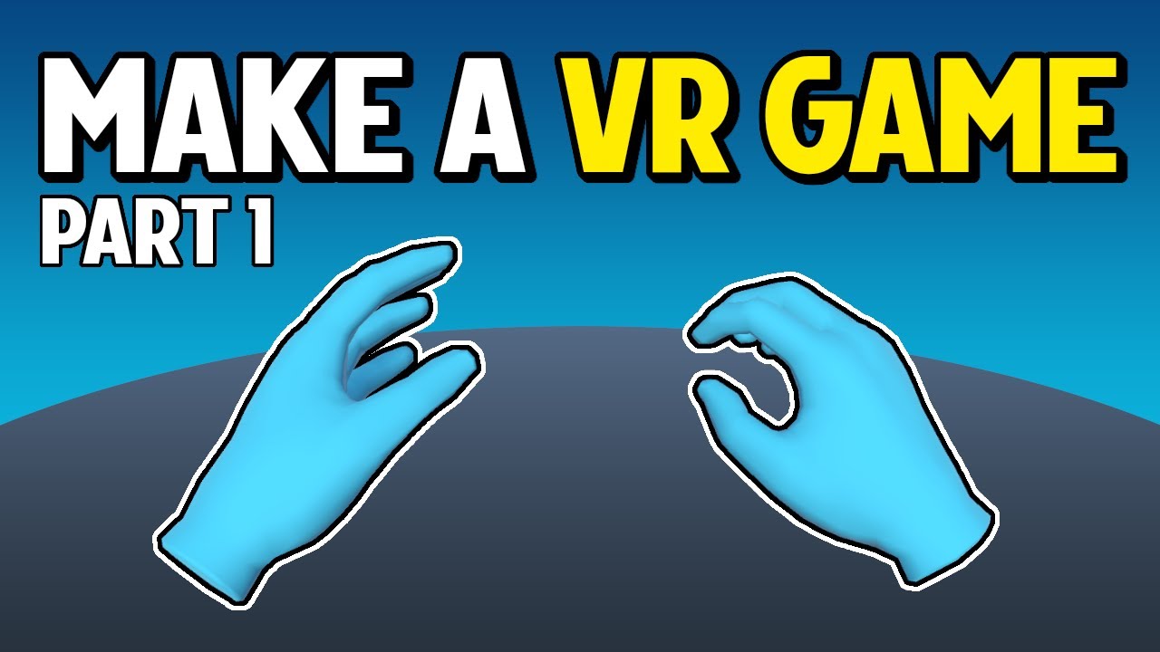 How To Make A Vr Game In Unity Part 1 Youtube