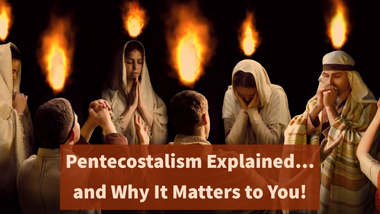 Pentecostalism Explained And Why It Matters To You Youtube