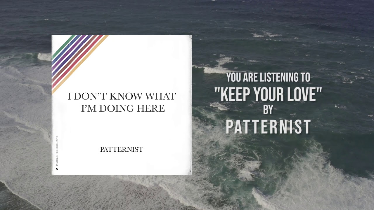 Patternist Keep Your Love Youtube