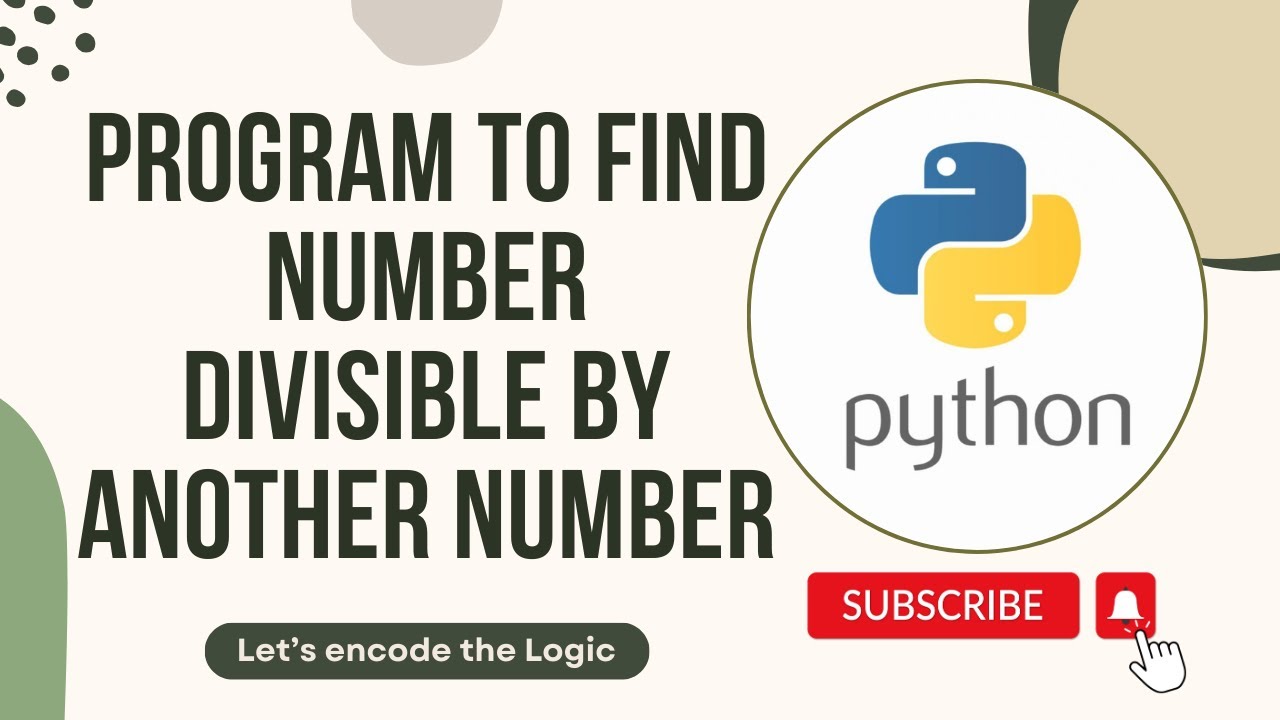 Python Program To Find Number Divisible By Another Number Python