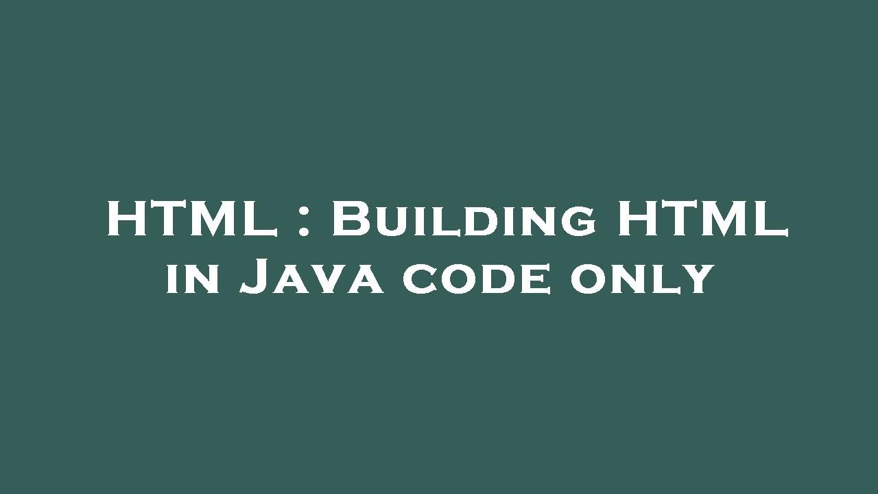 Html Building Html In Java Code Only Youtube