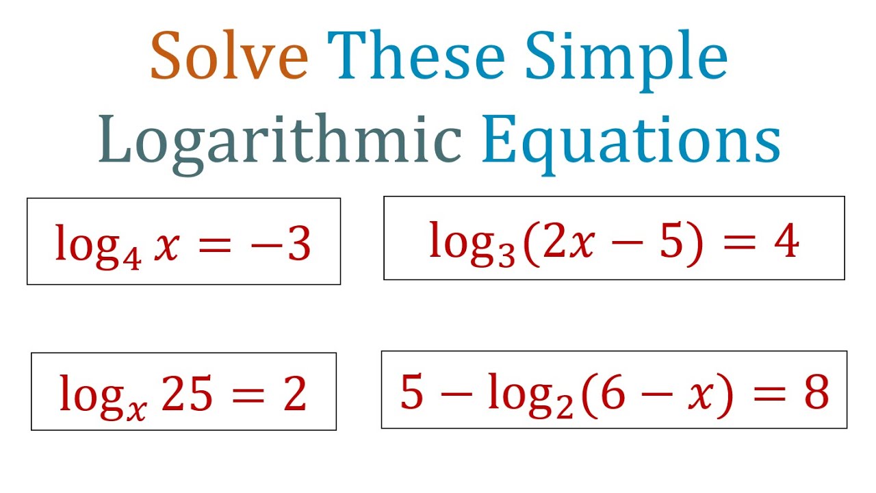 How To Solve Simple Logarithmic Equations Four Examples Youtube