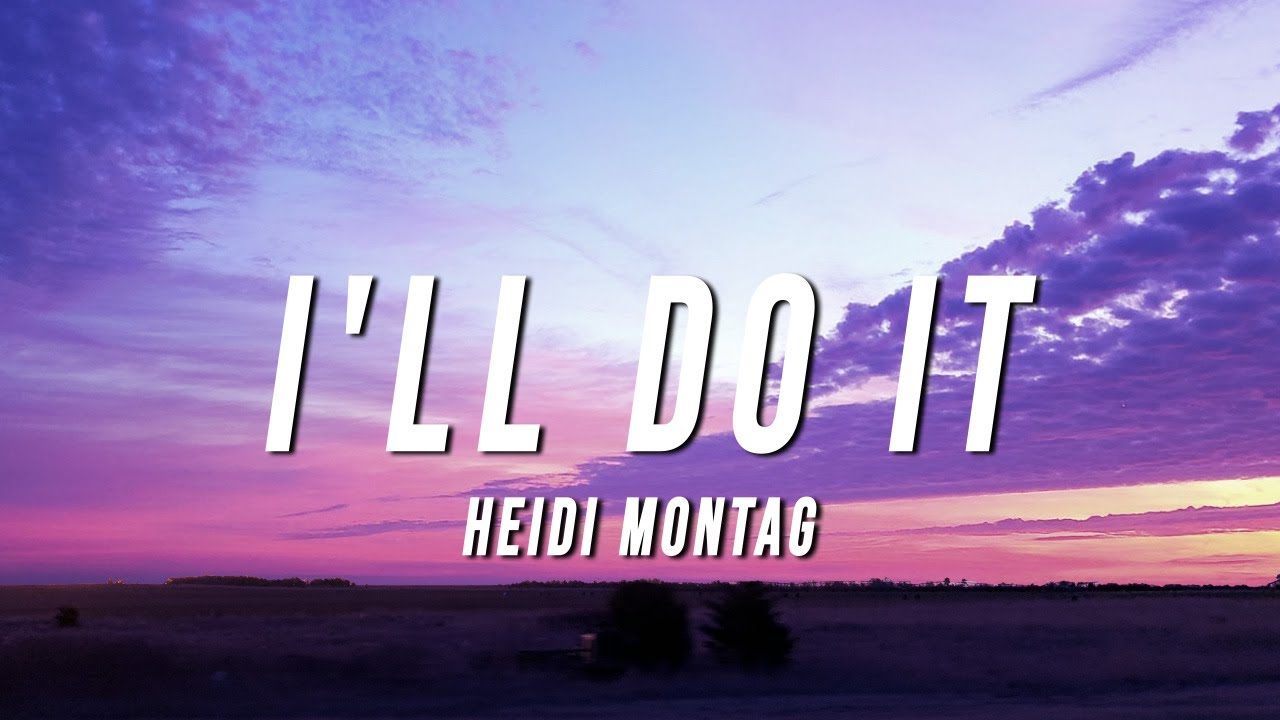 Heidi Montag I Ll Do It Lyrics Youtube Music