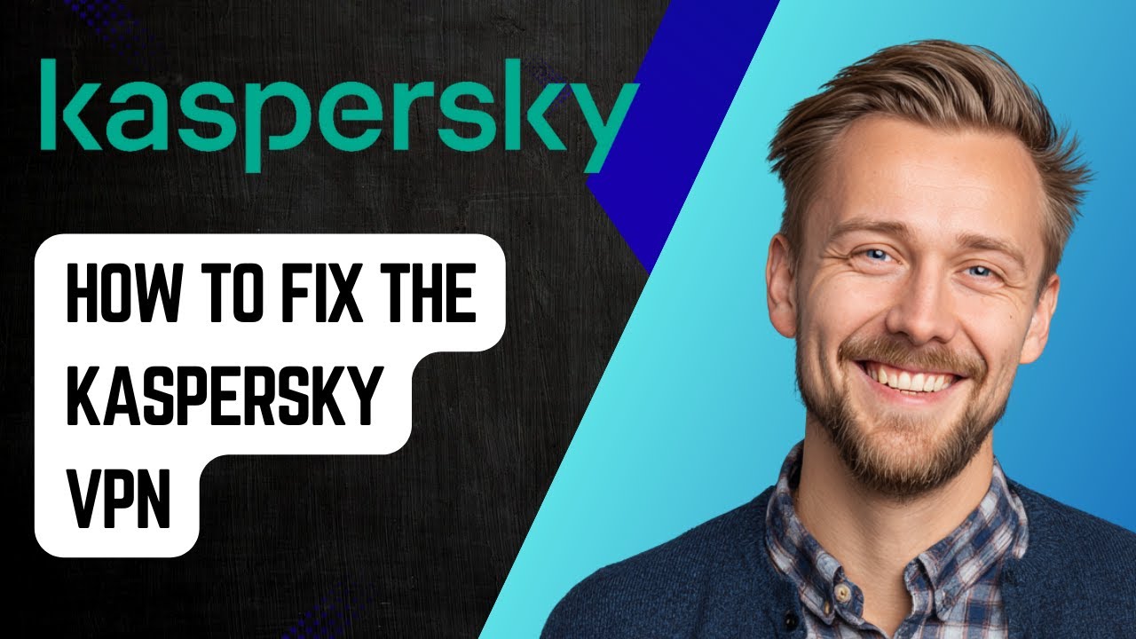 How To Fix The Kaspersky Vpn Not Working Issue 2025 Guide Youtube