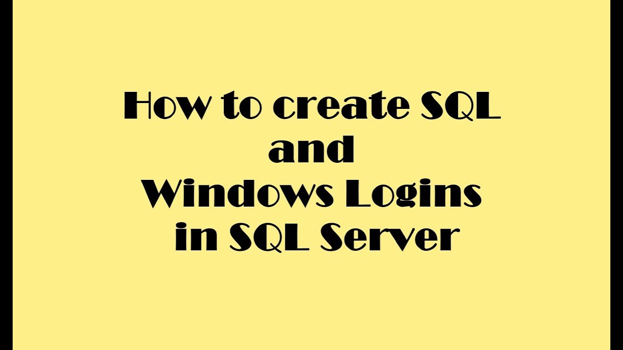How To Create Sql And Windows Logins In Sql Server Youtube