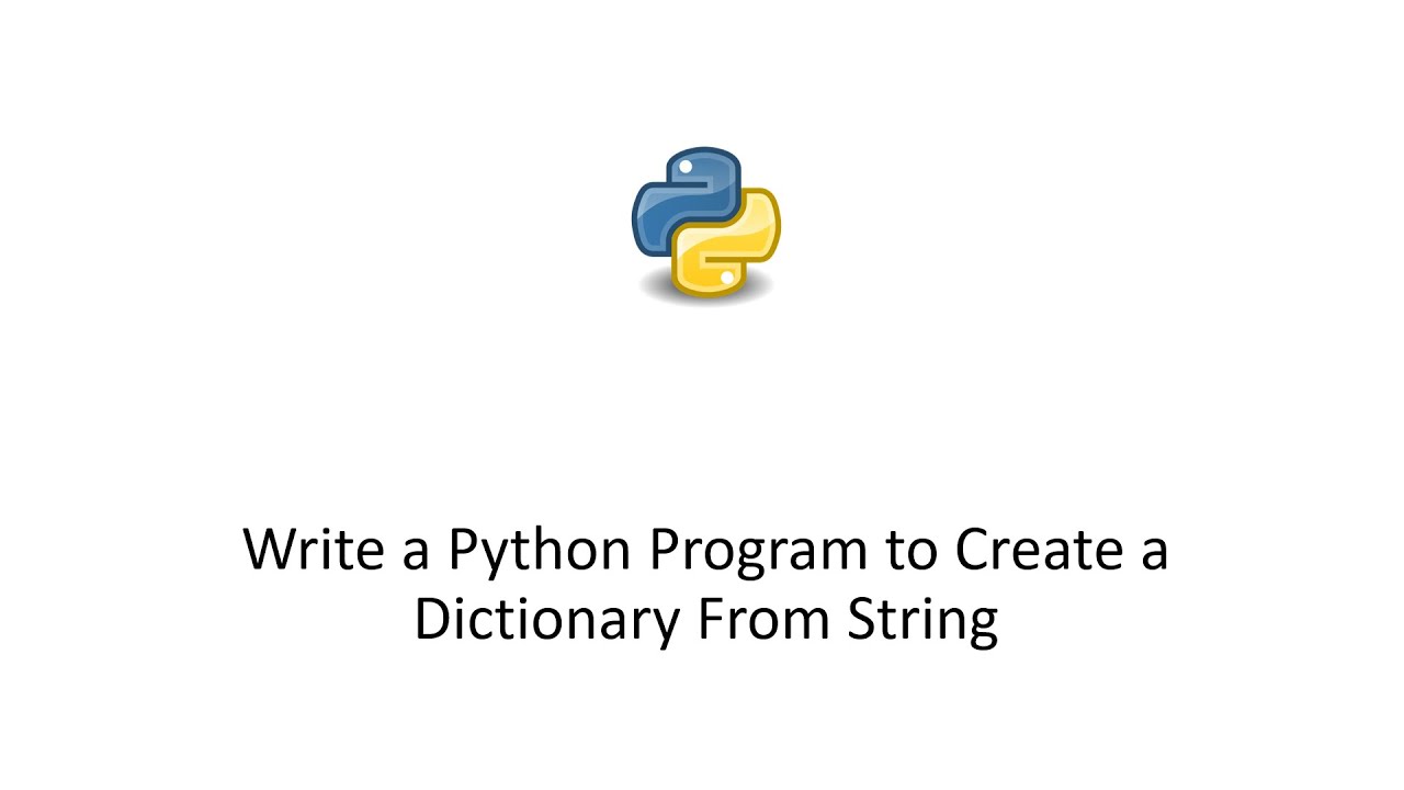 Write A Python Program To Create A Dictionary From String Youtube