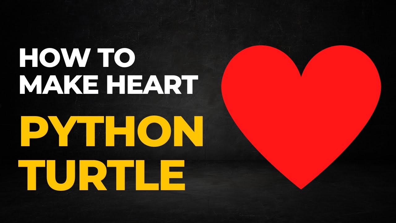 How To Make Heart In Python Turtle Heart Shape Turtle Graphics In
