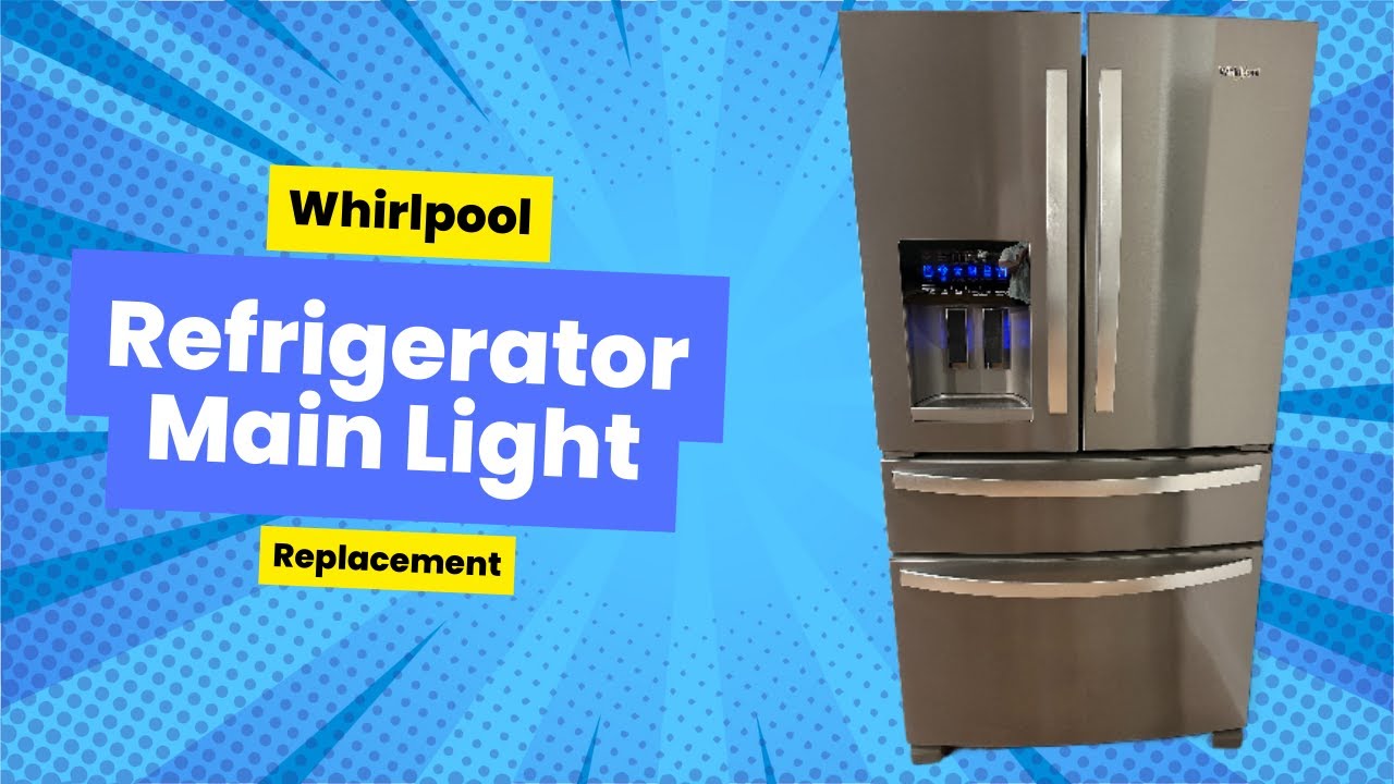 Whirlpool Refrigerator Main Light Replacement Youtube