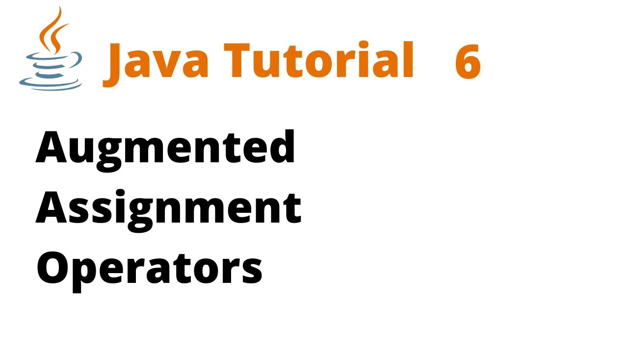 Java Tutorial 6 Augmented Assignment Operators Remastered Youtube