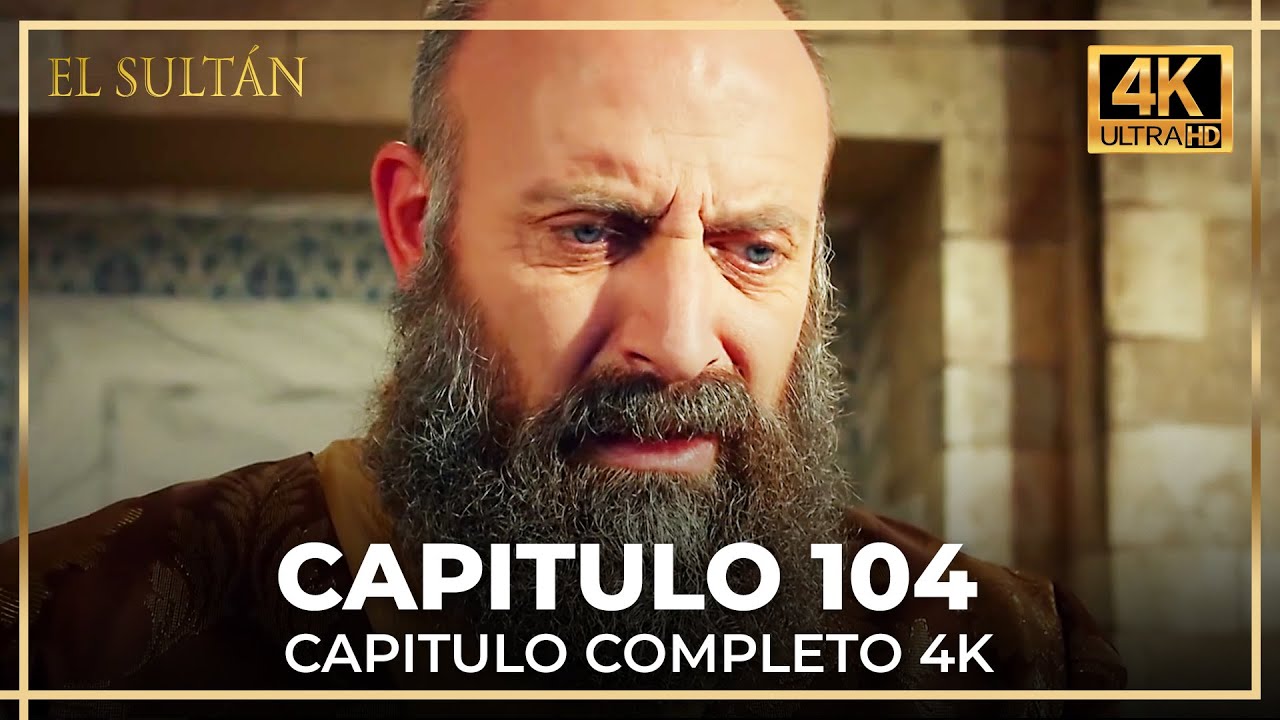 El Sultán Capitulo 104 Completo 4k Youtube