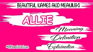 Allie Meaning Definition And Explanation Allie Girls Names And Their ...