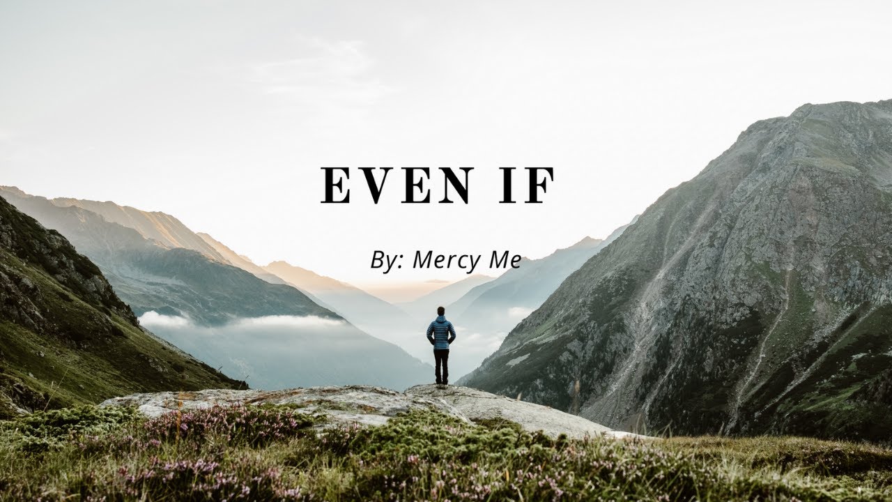 Even If Lyrics By Mercy Me Youtube