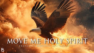 Powerful Prophetic Music Move Me Holy Spirit Prayer Instrumental Braam ...