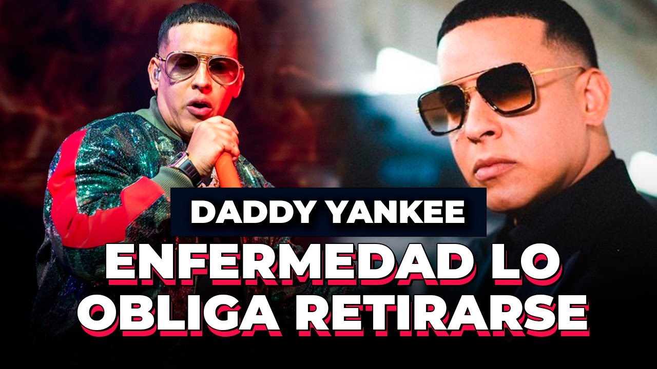 Daddy Yankee La Enfermedad Que Lo Obliga A Retirarse De La Música