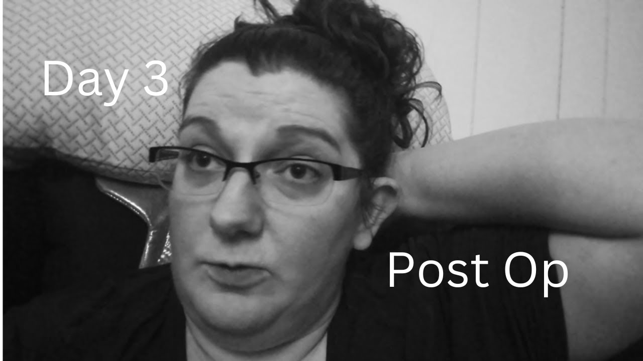 Day 3 Post Op Youtube