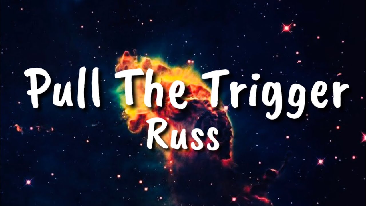 Pull The Trigger Russ Lyrics Youtube