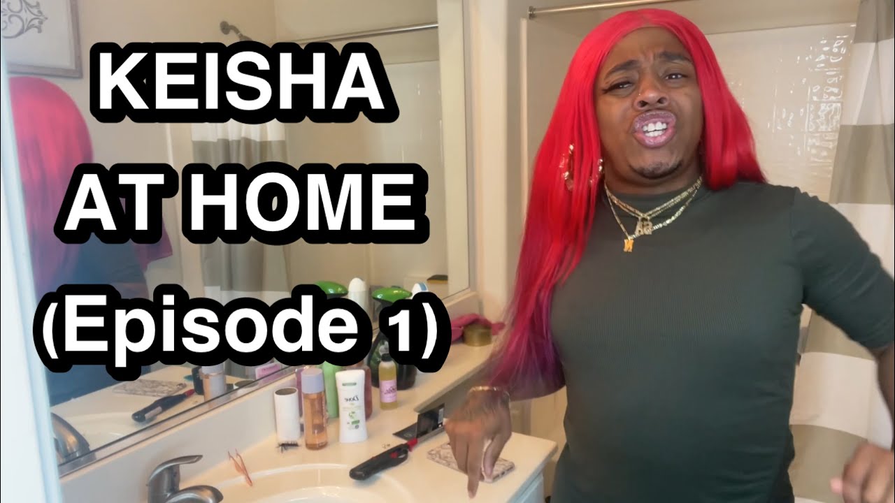 Keisha At Home Episode 1 Youtube