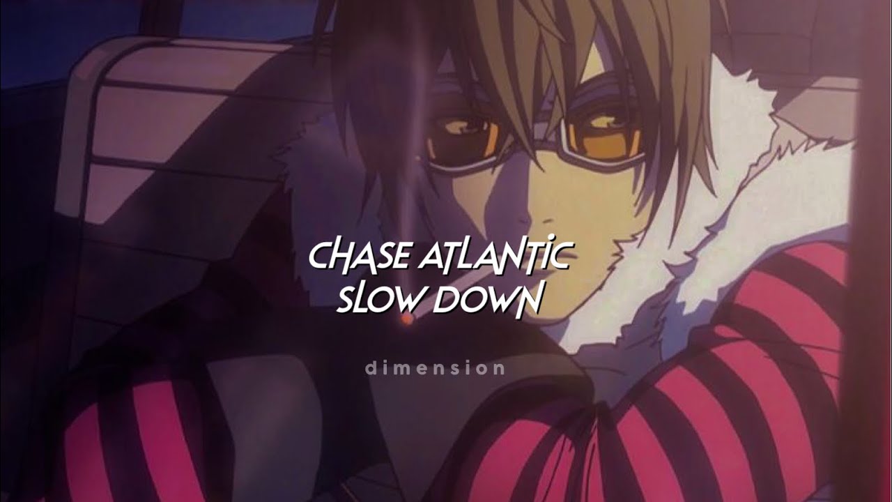 Slow Down Chase Atlantic Speed Up Youtube Music