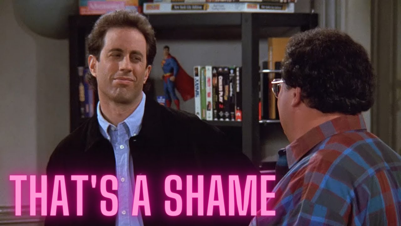 Seinfeld Compilation Of Jerry S That S A Shame Youtube